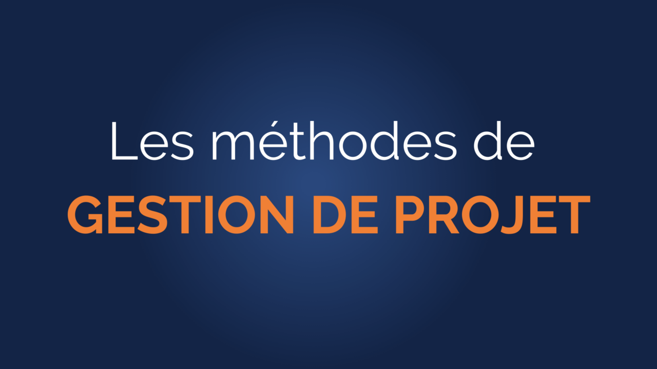 Les méthodes de Gestion de Projet - Traditionnelle ou AGILE